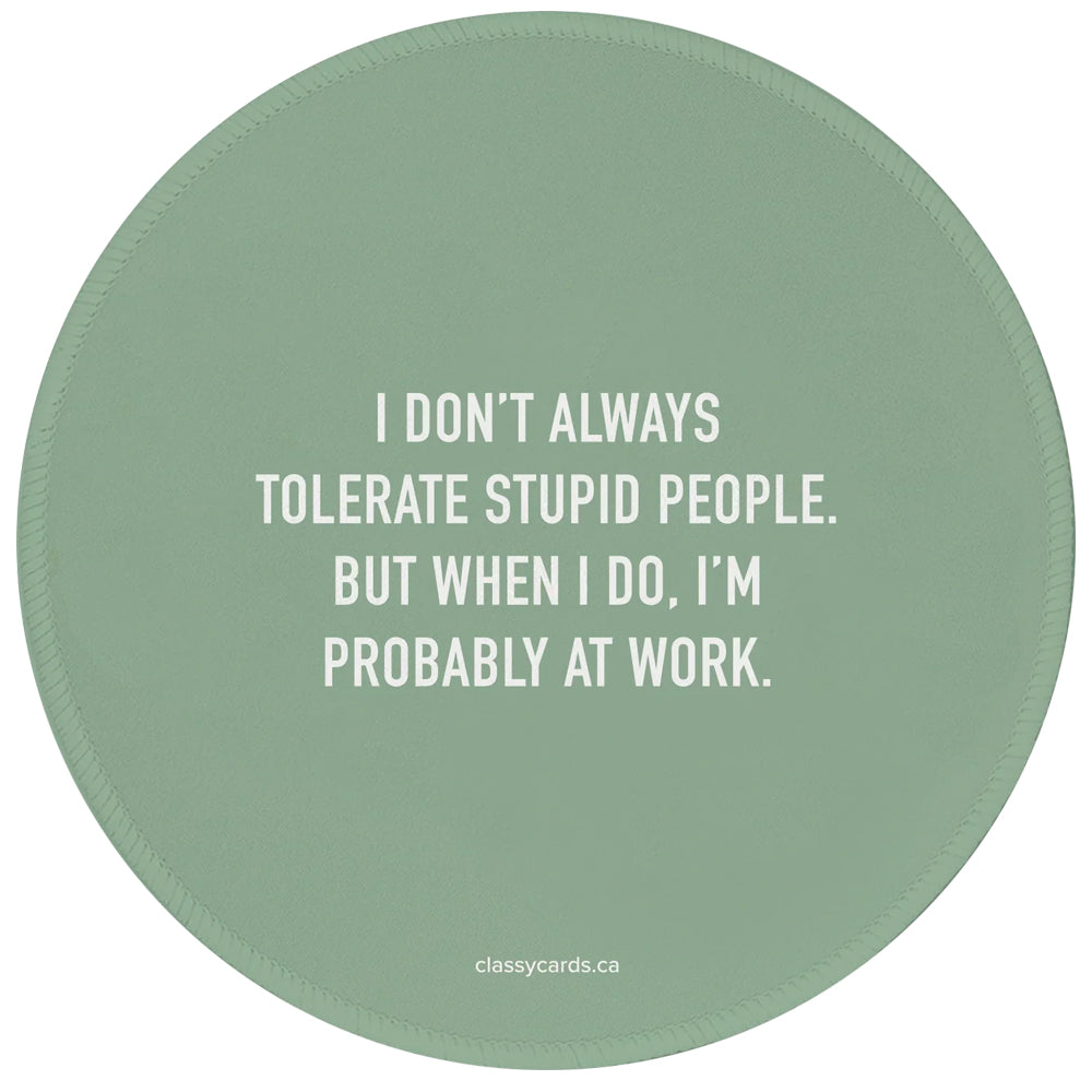 Tolerate Stupid People Mousepad | Funny Office Gag Gift | Off the Wagon ...