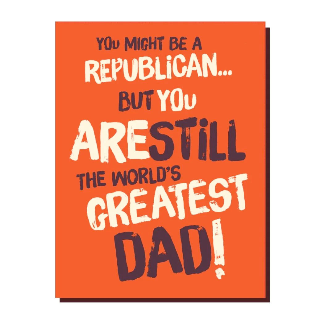 You Might be a Republican but... still the greatest Dad Card – Off the ...