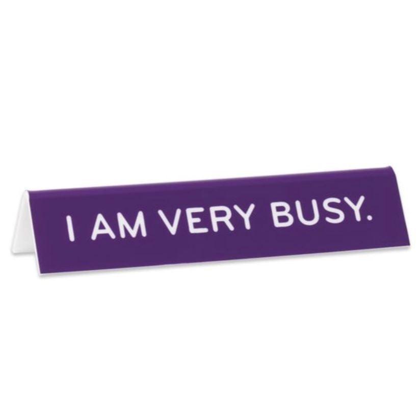 Desk Sign: I am Very Busy – Off the Wagon Shop